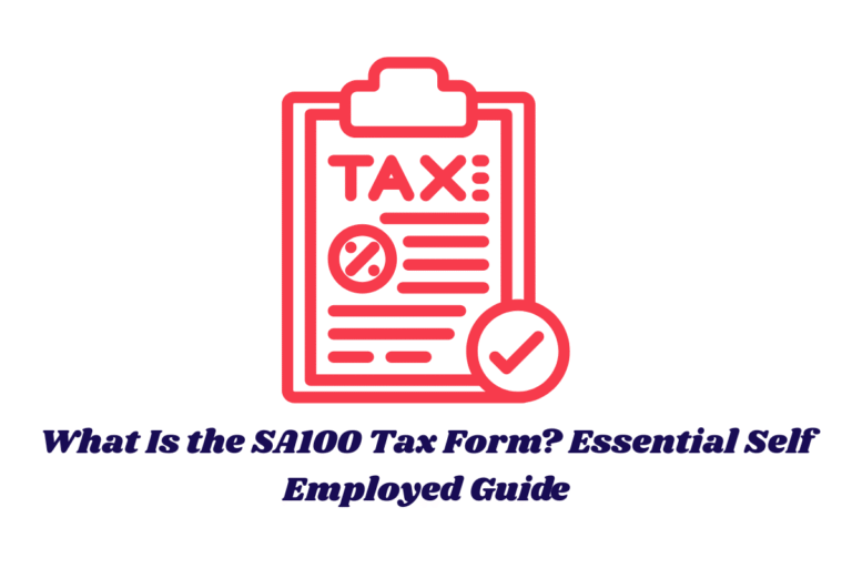What is SA100 Tax Form? Complete Filing & Submission Guide